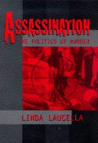 Assassination: The Politics of Murder by Laucella, Linda 9781565656284 ...