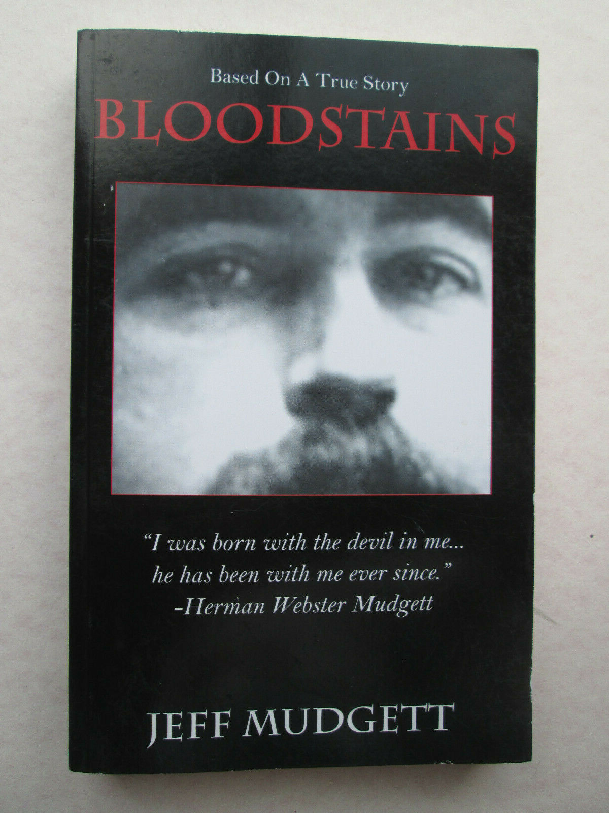 BLOODSTAINS by Jeff Mudgett BASED ON A TRUE STORY 2011 Paperback H. H ...