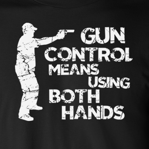 GUN CONTROL USING BOTH HANDS funny firearms 2nd amendment man holding T ...