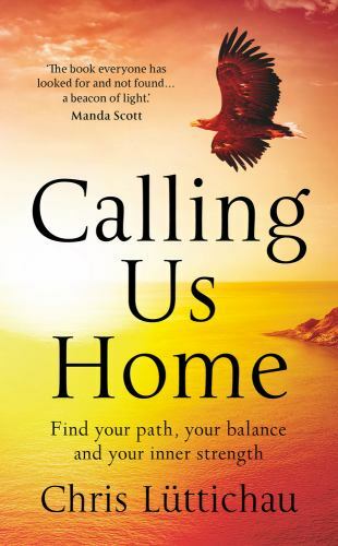 Calling Us Home: Find Your Path, Your Balance and Your Inner Strength ...