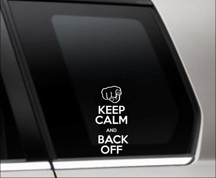 KEEP CALM BACK OFF Funny Bumper Sticker Vinyl Decal Tailgate Car Truck ...