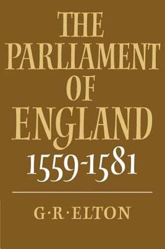 The Parliament of England, 1559 1581 by Geoffrey R Elton: Used | eBay