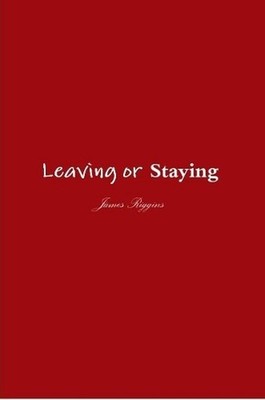 Leaving or Staying by James Riggins (English) Paperback Book ...
