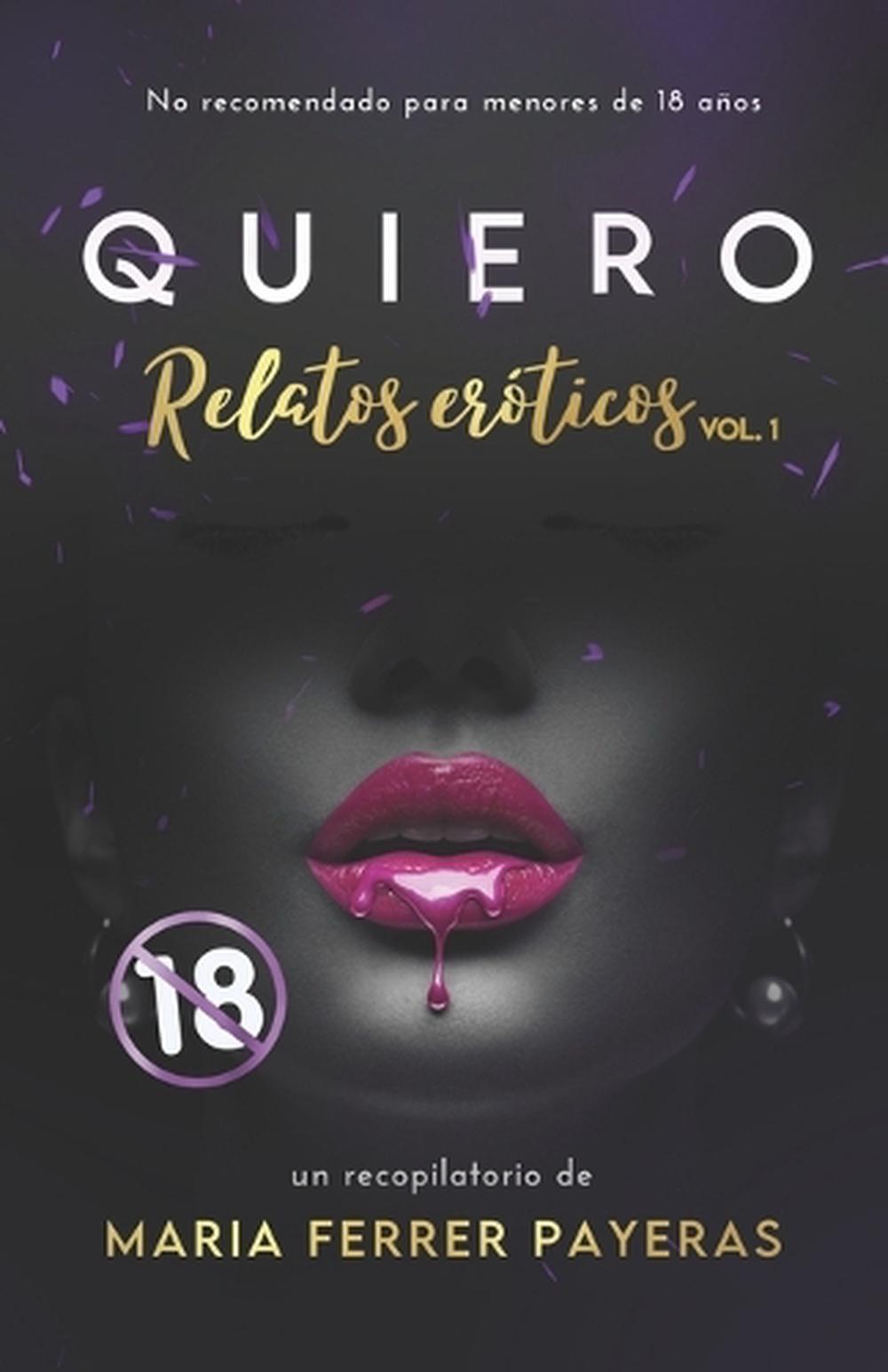 Quiero: Relatos er?ticos, vol. 1 by Maria Ferrer Payeras (Spanish) Paperback Boo | eBay
