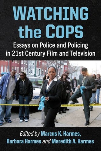 Watching the Cops : Essays on Police and Policing in 21st Century Film ...