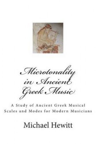 Microtonality in Ancient Greek Music by Dr Michael Hewitt (Paperback ...
