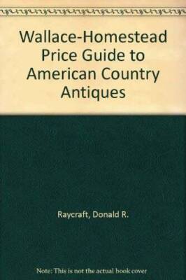 American Country Antiques Wallace H (Wallace-Homestead Price Guide to ...