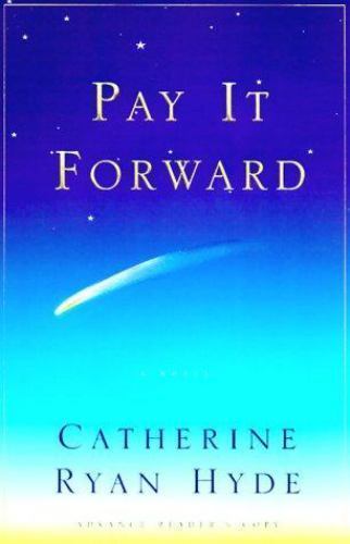 PAY IT FORWARD: A Novel by Hyde, Catherine Ryan, Good Book ...