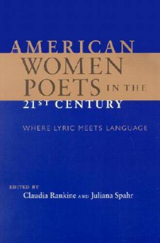 American Women Poets in the 21st Century: Where Lyric Meets Language ...