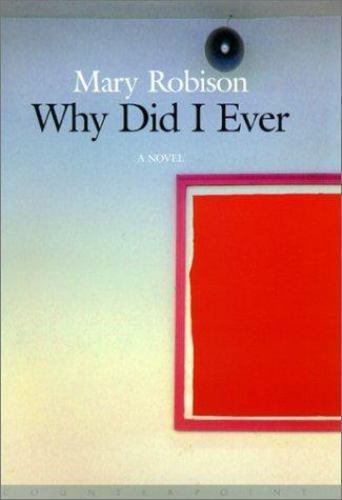 Why Did I Ever by Mary Robison (2001, Hardcover) for sale online | eBay