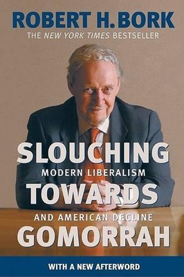 Robert H Bork Slouching towards Gomorrah (Hardback) 9780060573119 | eBay