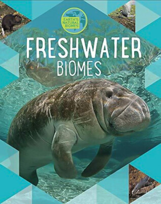 Earth's Natural Biomes: Freshwater (Earth's Natural Biomes) - Children ...