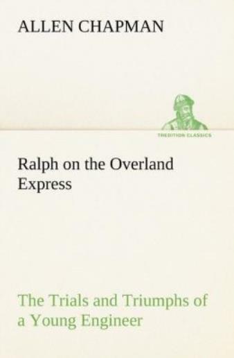 Ralph On The Overland Express The Trials And Triumphs Of A Young ...