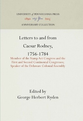 George Herbert Ryd Letters to and from Caesar Rodney, 1756-17 ...