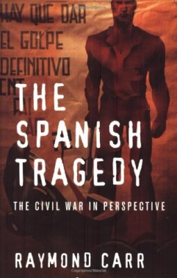 Spanish Tragedy: The Civil War In Perspective-Raymond Carr ...