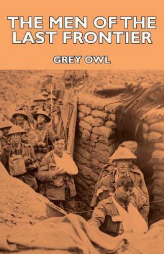 Men of the Last Frontier by Grey Owl (2007, Perfect) for sale online | eBay