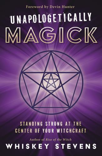 Unapologetically Magick : Standing Strong at the Center of Your ...