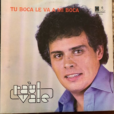 RAUL VALE -TU BOCA LE VA A MI BOCA- MEXICAN LP LATIN POP | eBay