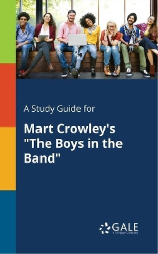 Cengage Learning G A Study Guide for Mart Crowley's "The Boys in the Ba ...