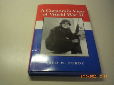 A Corporal's View of World War II Signed by Fred W. Purdy and Elizabeth ...