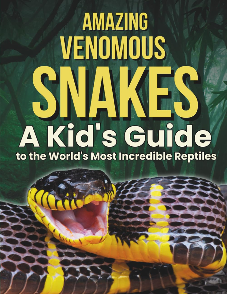 Amazing Venomous Snakes: a Kid'S Guide to the World'S Most Incredible ...