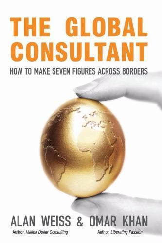 The Global Consultant : How to Make Seven Figures Across Borders by ...