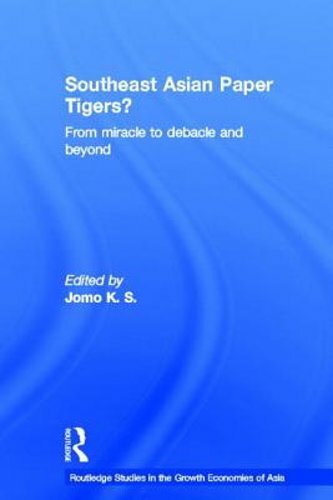 Southeast Asian Paper Tigers?: From Miracle to Debacle and Beyond by K ...