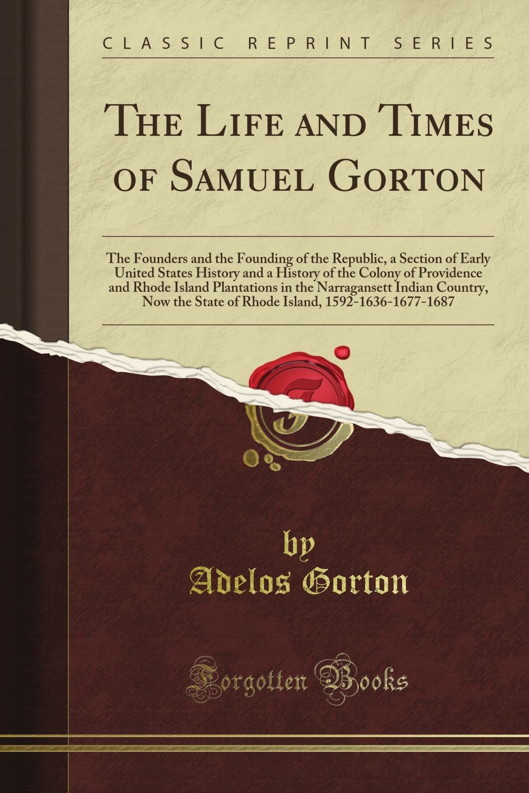 THE LIFE AND TIMES OF SAMUEL GORTON (CLASSIC REPRINT) BY Henry Stephens ...