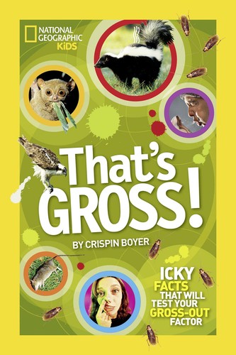 That's Gross!: Icky Facts That Will Test Your Gross-Out Factor ...