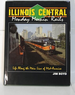 Illinois Central Monday Mornin' Rails: Life Along the Main Line of Mid ...