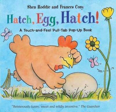Hatch, Egg, Hatch!: A Touch-and-Feel Action Flap Book by Shen Roddie ...