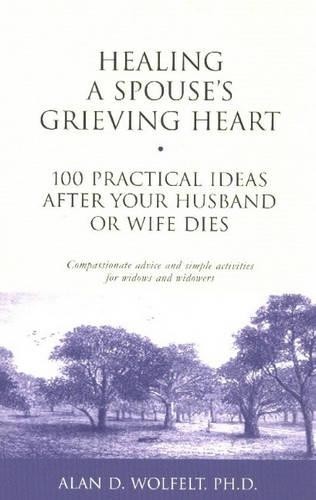 Alan D Wolfelt PhD Healing a Spouse's Grieving Heart (Paperback) (US ...
