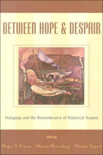 Culture and Education Ser.: Between Hope and Despair : Pedagogy and the ...