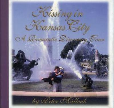 Kissing in Kansas City: A Romantic Discovery Tour by Peter Mallouk ...