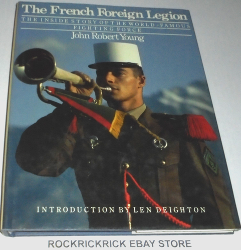 THE FRENCH FOREIGN LEGION BOOK HARDCOVER BY JOHN ROBERT YOUNG 1984 21CM ...
