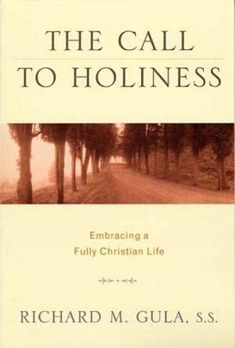 THE CALL TO HOLINESS: EMBRACING A FULLY CHRISTIAN LIFE By Richard M ...