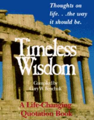 Timeless Wisdom: Thoughts on Life.. the Way It Should Be by Gary W ...
