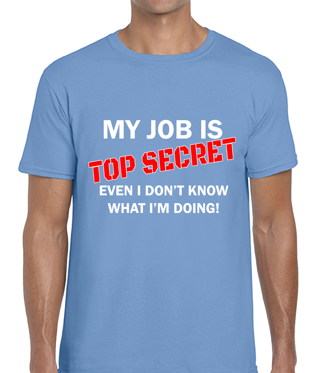 MY JOB IS TOP SECRET FUNNY T SHIRT MENS TEE JOKE PRINTED SLOGAN DESIGN ...