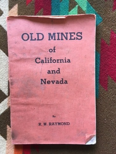 Book: OLD MINES OF CALIFORNIA & NEVADA by R.W. Raymond | eBay