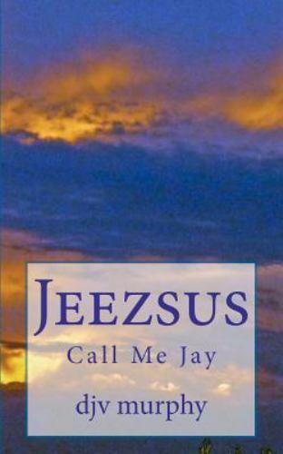Jeezsus: Call Me Jay by Murphy, Djv 9781470145767| eBay