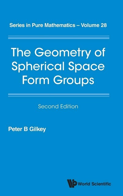 The Geometry of Spherical Space Form Groups von Peter B Gilkey (2018 ...