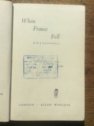 When France Fell by HJ Greenwall pubs by Allan Wingate First Edition ...