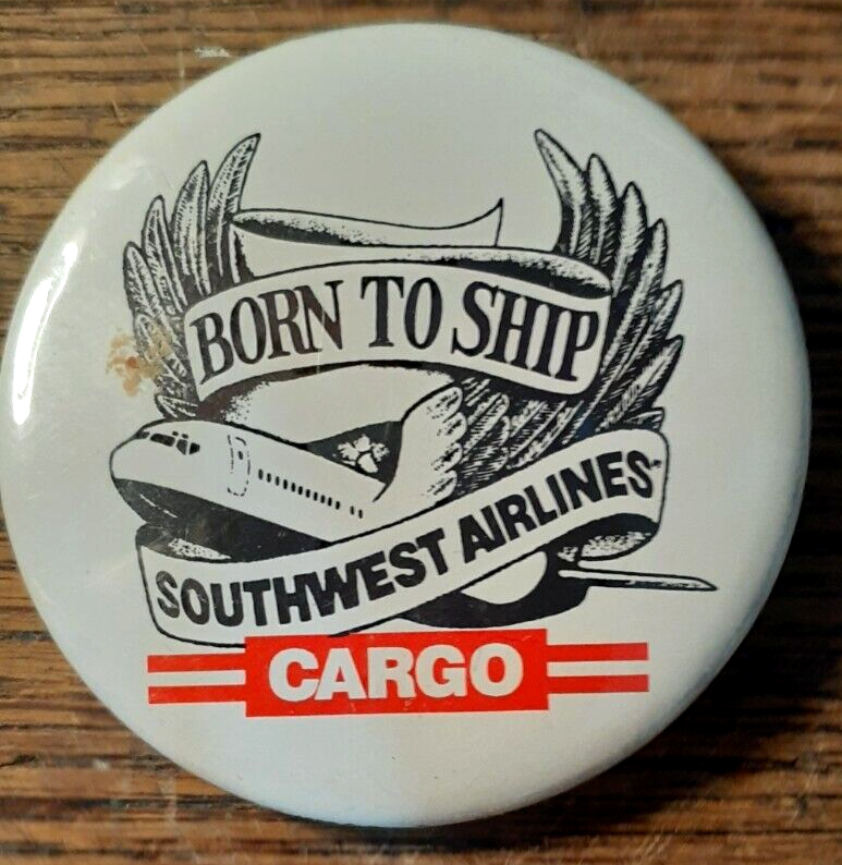 Vintage Southwest Airlines Born To Ship SWA Cargo 2 1/4" Pin Back | eBay