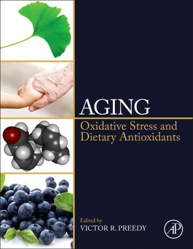 Aging : Oxidative Stress and Dietary Antioxidants by Victor R. Preedy ...