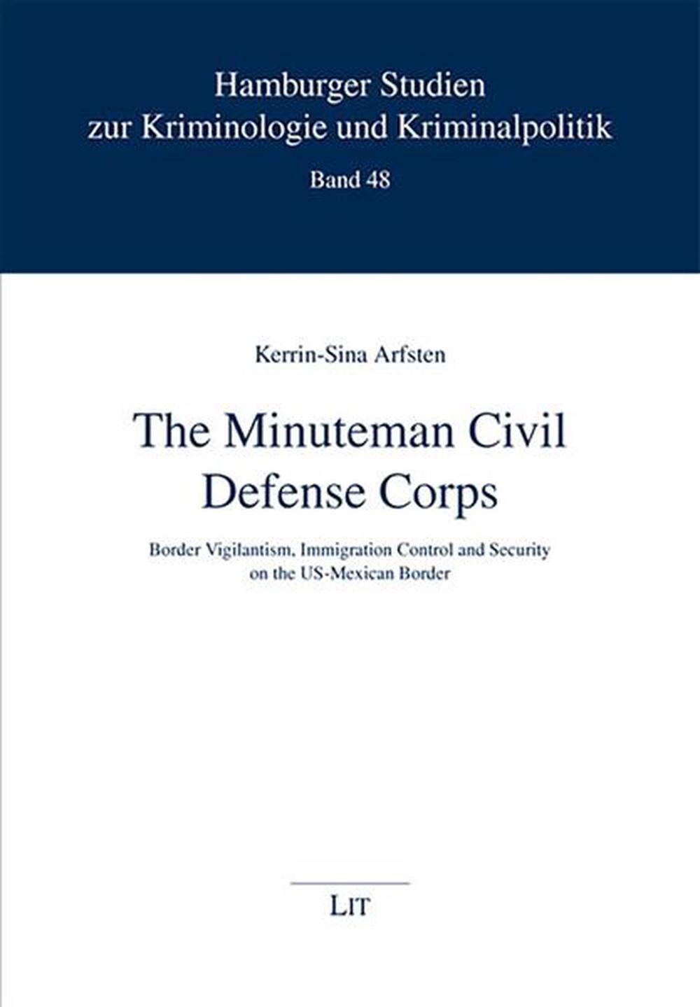 The Minuteman Civil Defense Corps: Border Vigilantism, Immigration ...