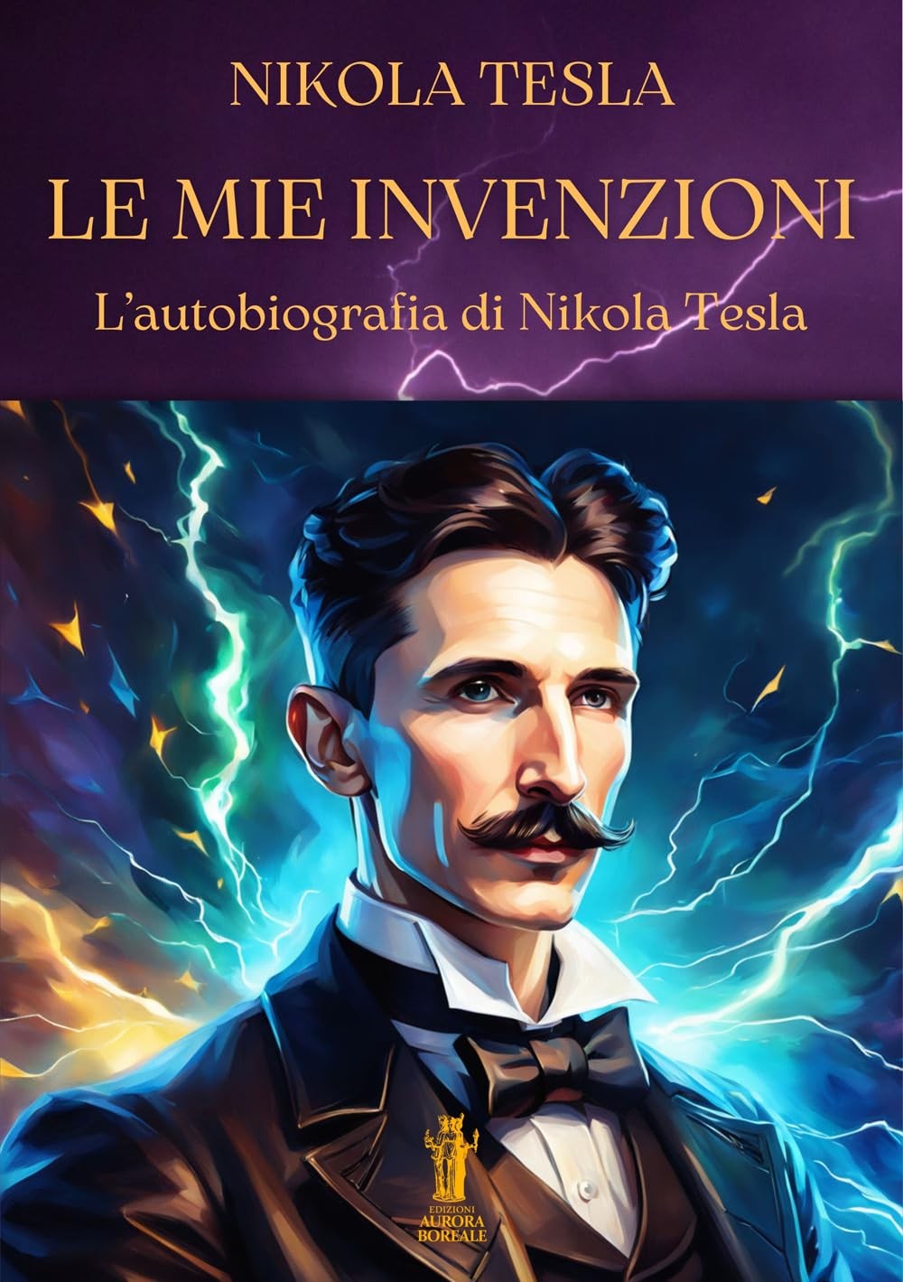 Nikola Tesla Le mie invenzioni. L’autobiografia di Nik (Taschenbuch ...