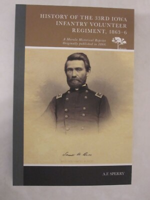 History of the 33rd Iowa Infantry Volunteer Regiment, 1863-6 by A. F ...
