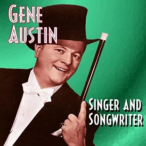 Singer and Songwriter * by Gene Austin (CD, 2002, Collectors' Choice ...