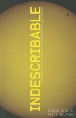 Indescribable: Encountering the Glory of God in the Beauty of the U ...