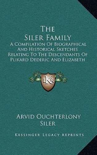 Siler Family : A Compilation of Biographical and Historical Sketches ...